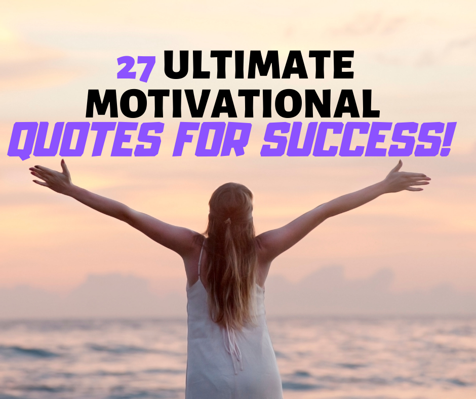 27 Ultimate Motivational Quotes For Success! - www.thelifestylecure.com